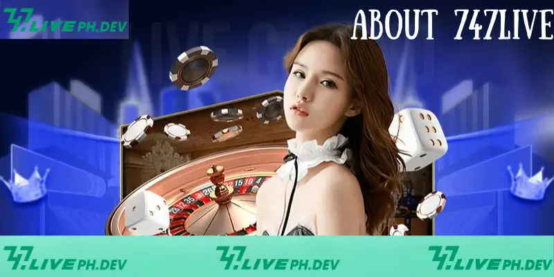 About 747Live - Top Quality Entertainment Platform 2025
